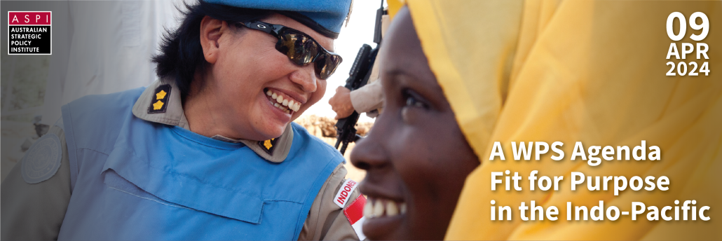 A WPS Agenda Fit for Purpose in the Indo-Pacific - ASPI