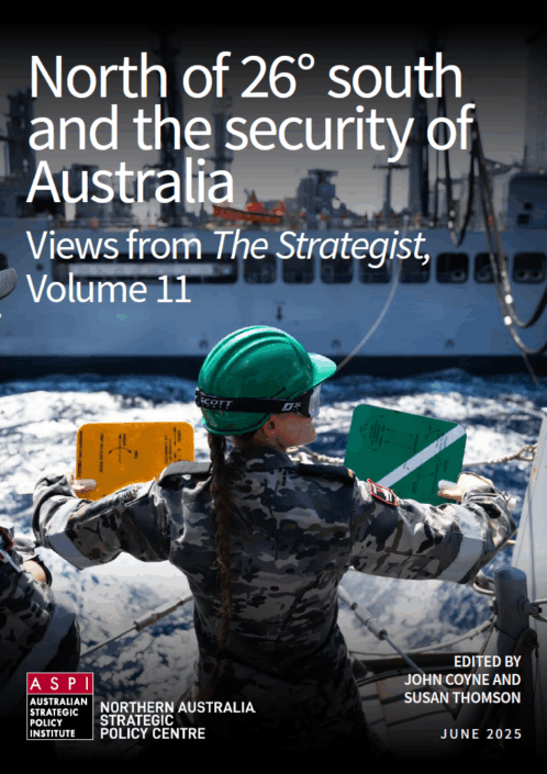 North of 26 degrees south and the security of Australia: views from The Strategist, Volume 11 - ASPI